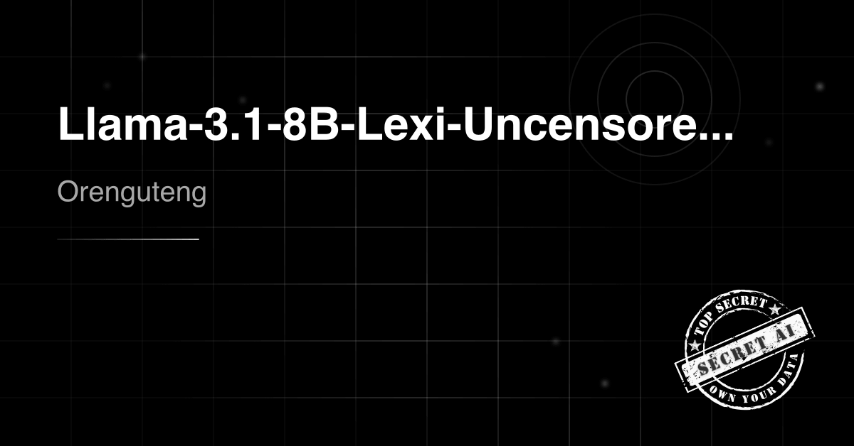 Orenguteng/Llama-3.1-8B-Lexi-Uncensored-V2-GGUF - Secret AI